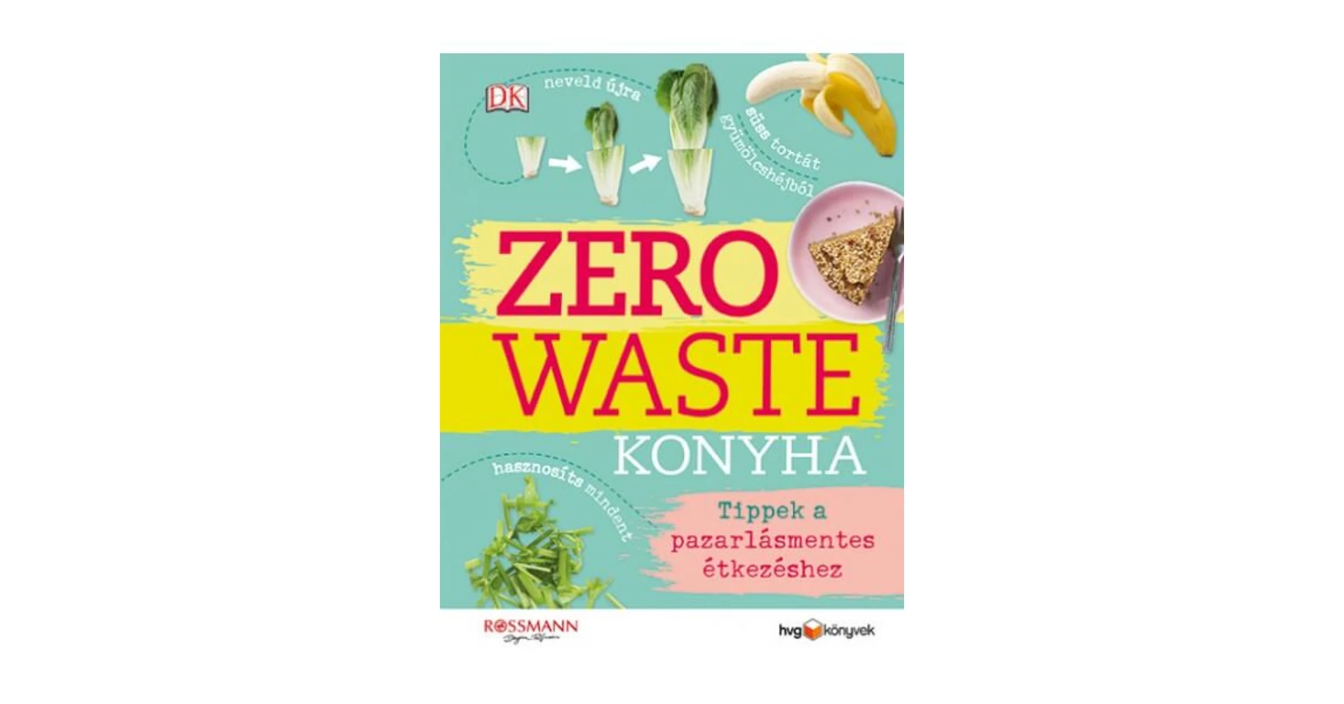 Zero waste konyha - Tippek a pazarlásmentes étkezéshez - öko és natúr ...